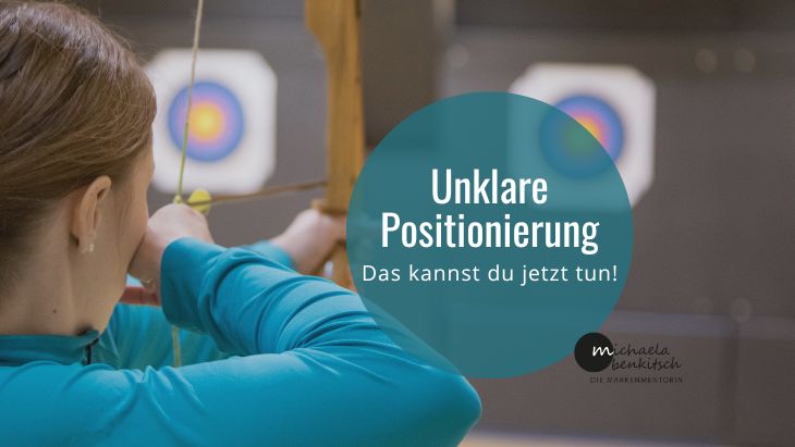 Die Folgen einer unklaren Positionierung und was du tun kannst ...